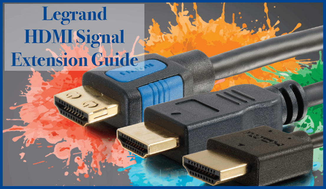 Legrand's HDMI Signal Extension Solutions