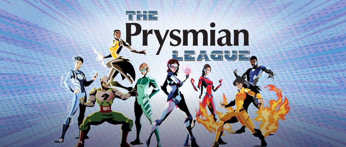 Introducing the Prysmian League: Wire and Cable Heroes Keeping the ...